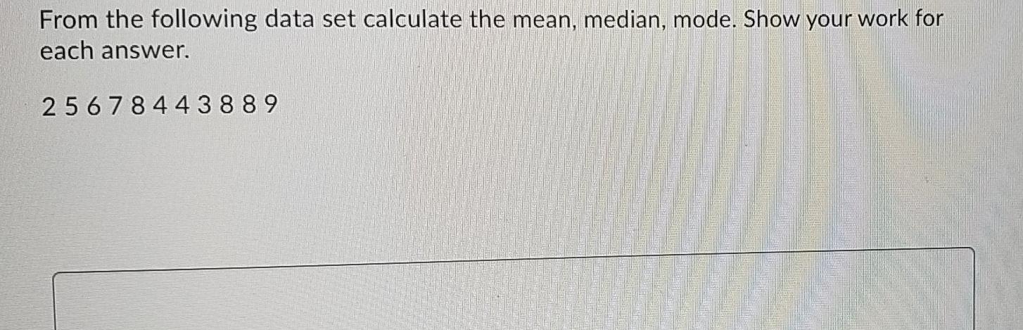 Solved From the following data set calculate the mean, | Chegg.com