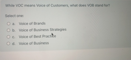 Solved While VOC means Voice of Customers, what does VOB | Chegg.com
