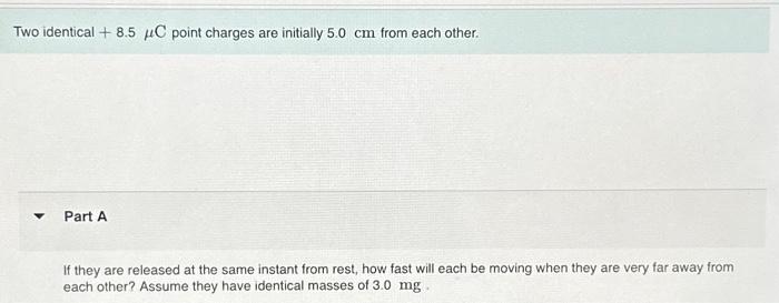 Solved Two identical +8.5μC point charges are initially 5.0 | Chegg.com