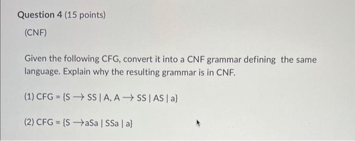 Solved Question 4 (15 points) (CNF) Given the following CFG, | Chegg.com