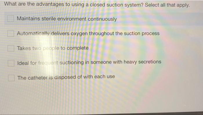 Solved What are the advantages to using a closed suction | Chegg.com