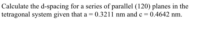Solved Calculate the d-spacing for a series of parallel | Chegg.com