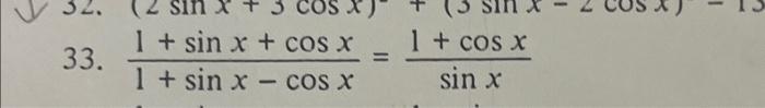 Solved 33. 1+sinx−cosx1+sinx+cosx=sinx1+cosx | Chegg.com