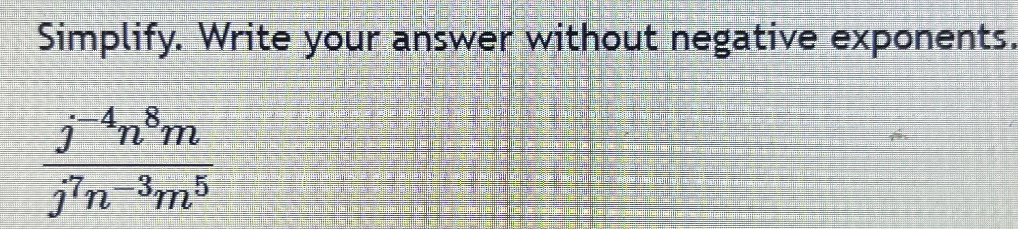Solved Simplify. Write your answer without negative | Chegg.com