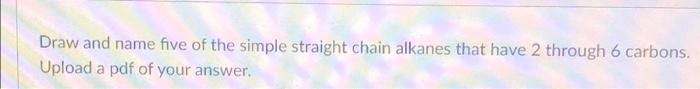 Solved Draw and name five of the simple straight chain | Chegg.com