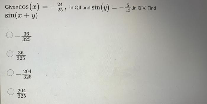Solved Givencos (x)=−2524, in QII and sin(y)=−135, in QIV. | Chegg.com