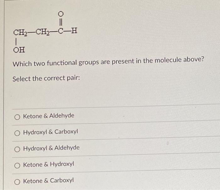 Solved CH2-CH2-C-H OH Which two functional groups are | Chegg.com