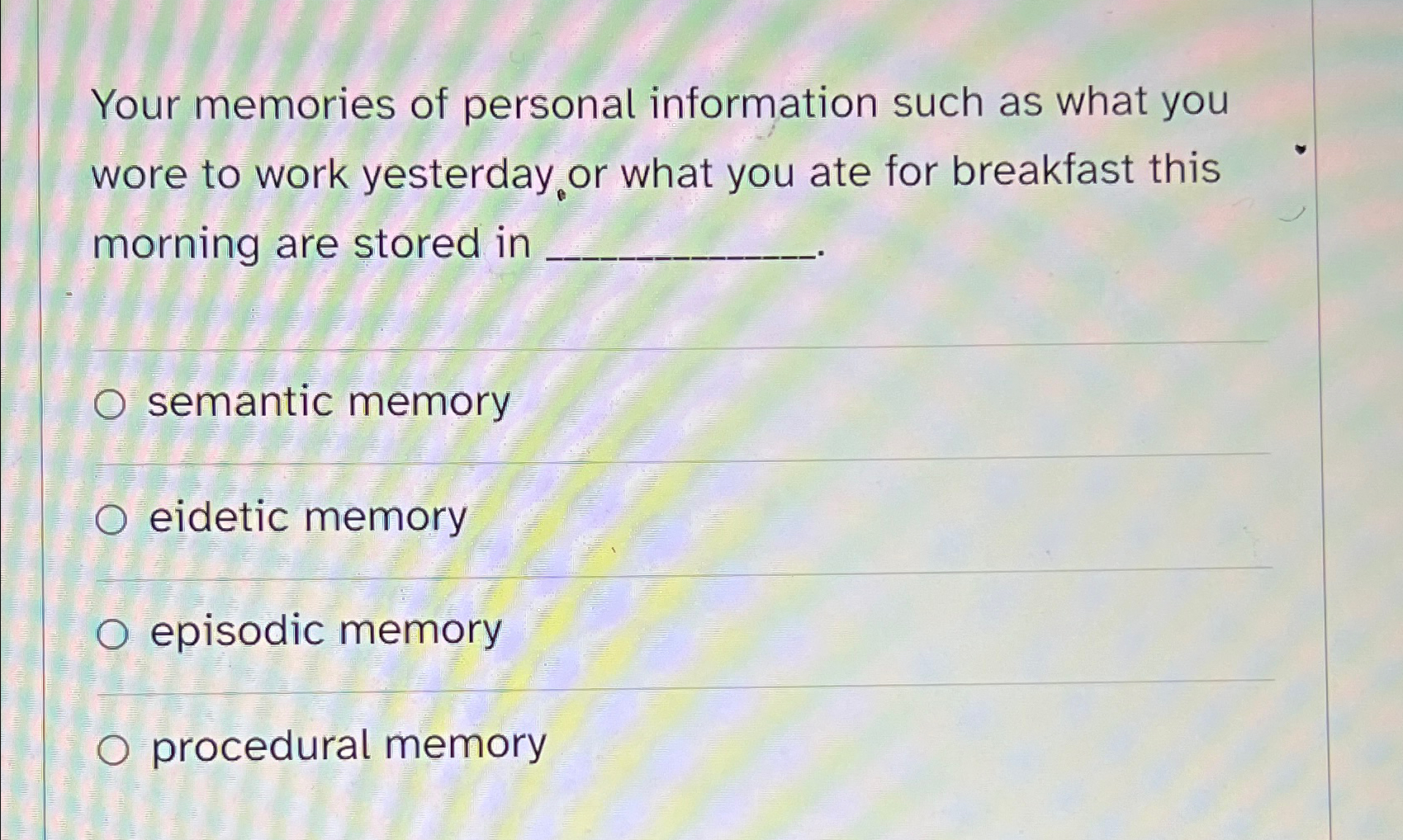 Solved Your memories of personal information such as what | Chegg.com