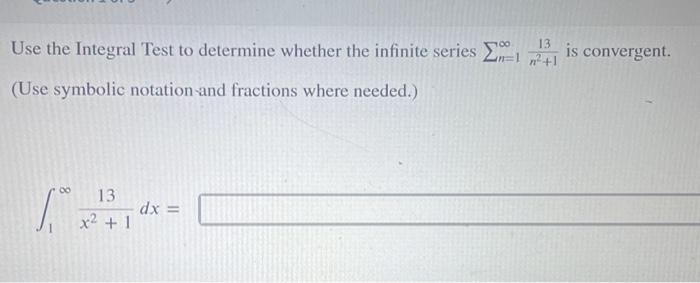 Solved Use the Integral Test to determine whether the | Chegg.com