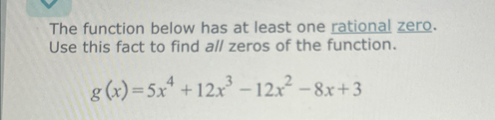 Solved The function below has at least one rational zero.Use | Chegg.com