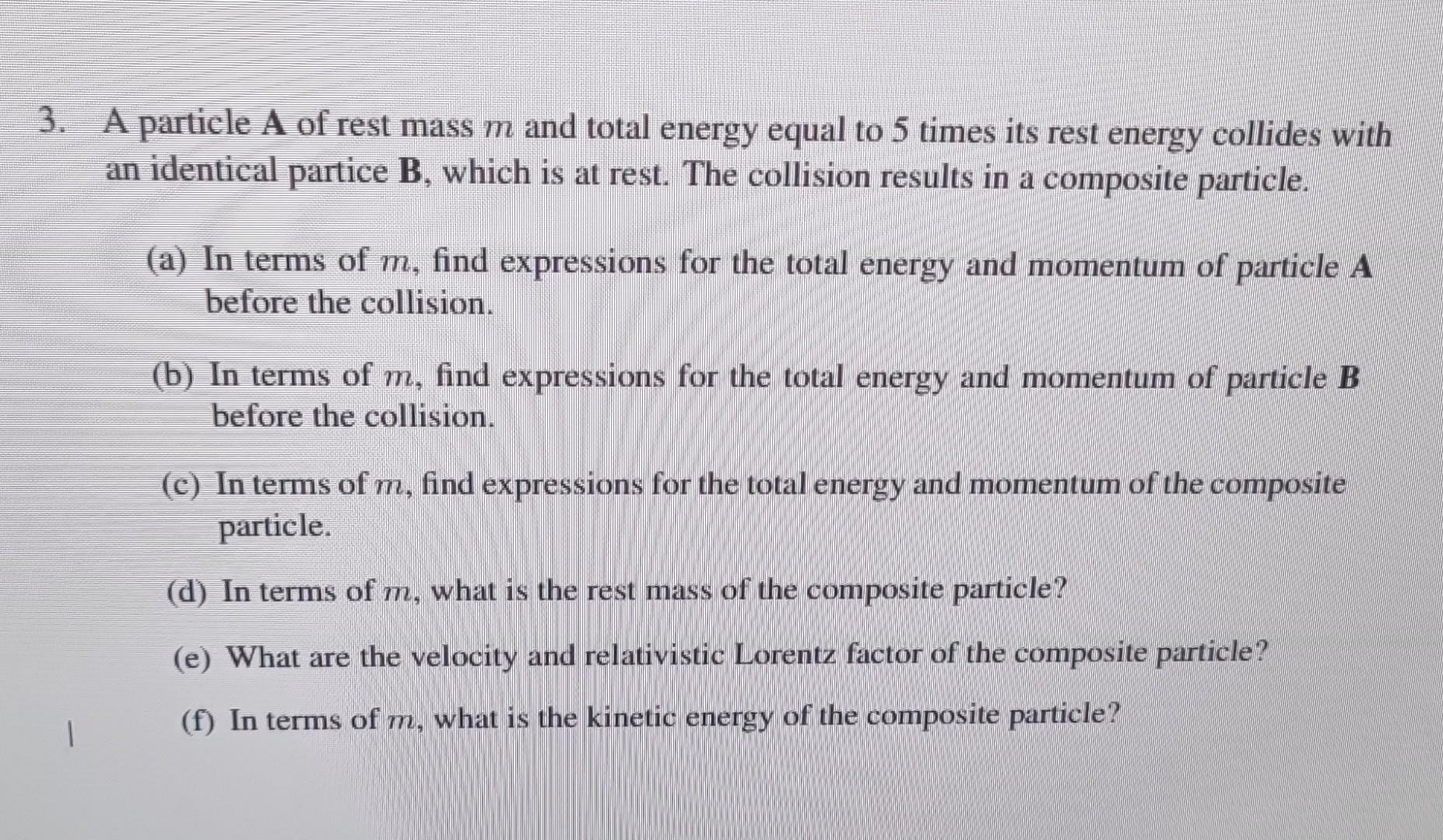 Solved A particle A of rest mass m and total energy equal to | Chegg.com