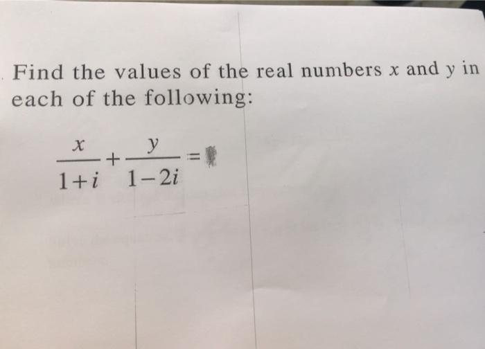 Solved Find the values of the real numbers x and y in each | Chegg.com
