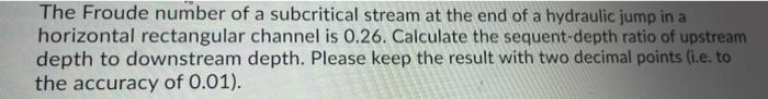 Solved The Froude number of a subcritical stream at the end | Chegg.com