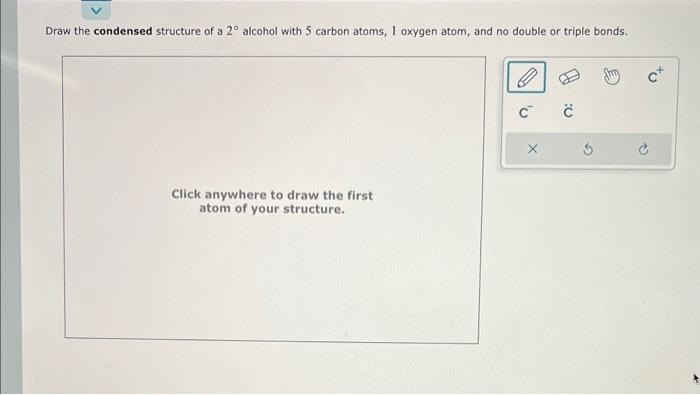 Solved Draw the condensed structure of a 2∘ alcohol with 5 | Chegg.com