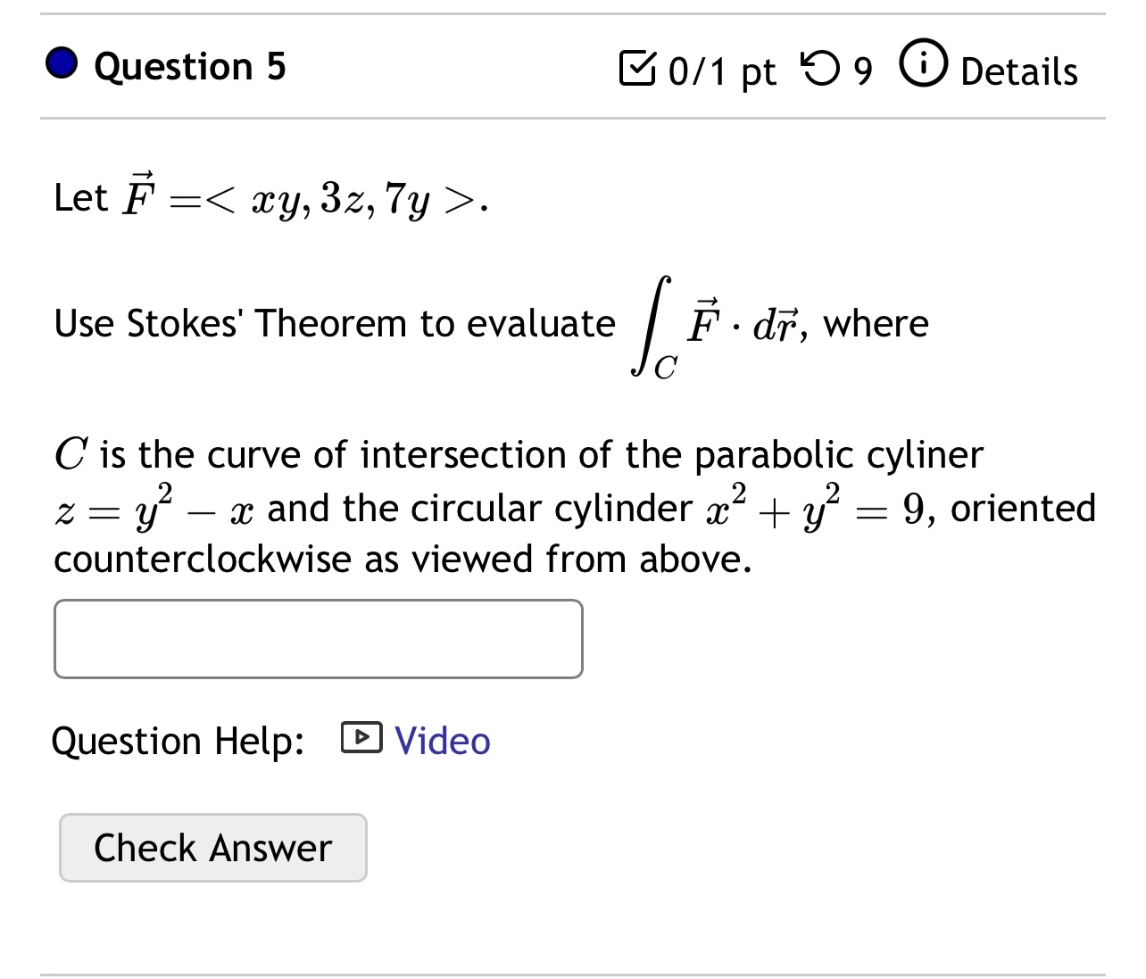 Solved Question 501pt9DetailsLet vec(F)=.Use Stokes' Theorem | Chegg.com