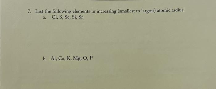 Solved 7. List the following elements in increasing | Chegg.com