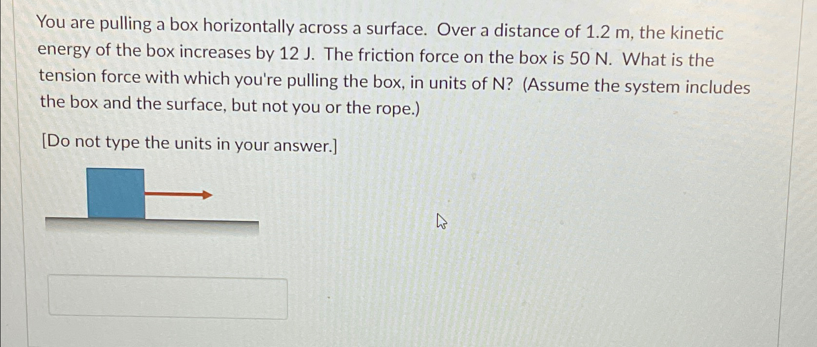 Solved You are pulling a box horizontally across a surface. | Chegg.com