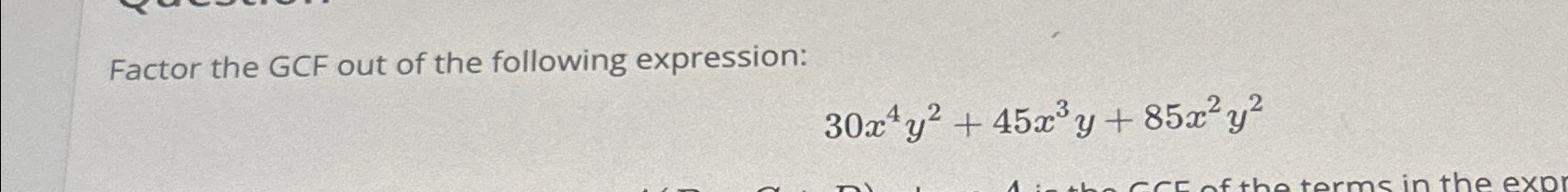 Solved Factor the GCF out of the following | Chegg.com