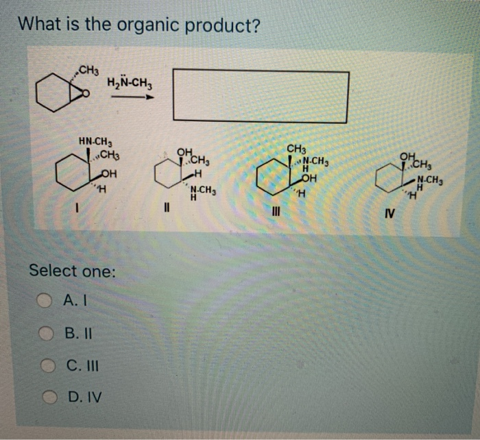 Solved What is the organic product? BE - HN-CH, CH3 OH CH3 | Chegg.com
