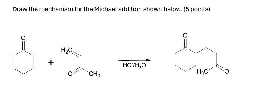 Solved Draw the mechanism for the Michael addition shown | Chegg.com