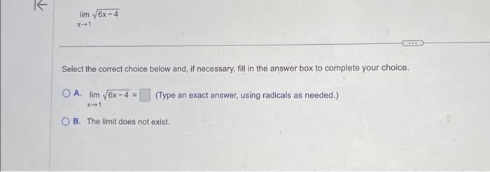 Solved limx→16x−4 Select the correct choice below and, if | Chegg.com