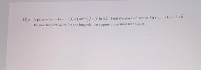 Solved 12)|81 A particle has velocity | Chegg.com