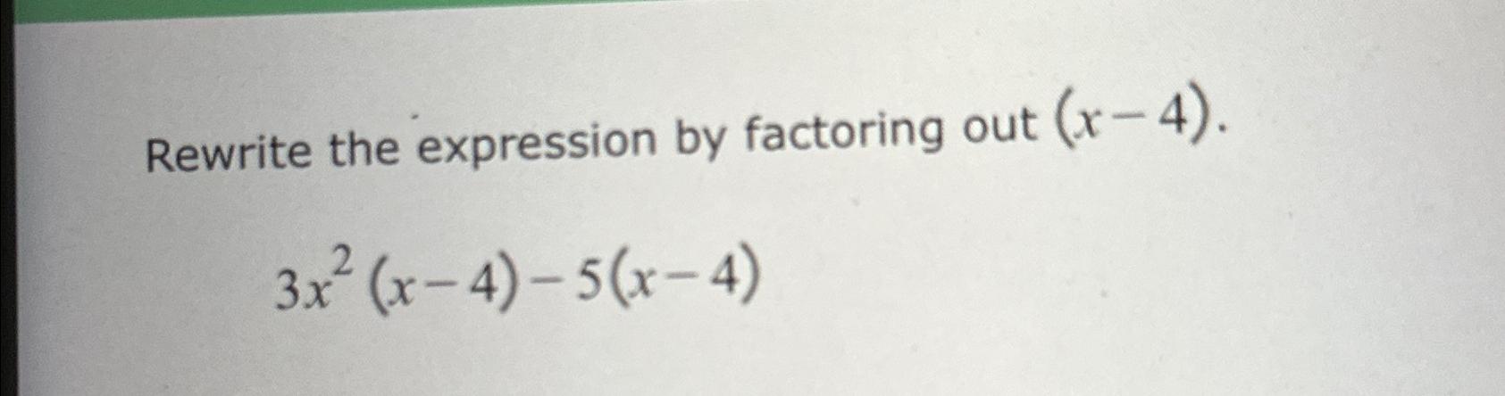 Solved Rewrite the expression by factoring out | Chegg.com