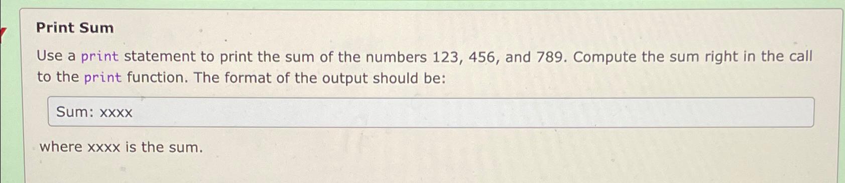 Solved Print SumUse a print statement to print the sum of | Chegg.com