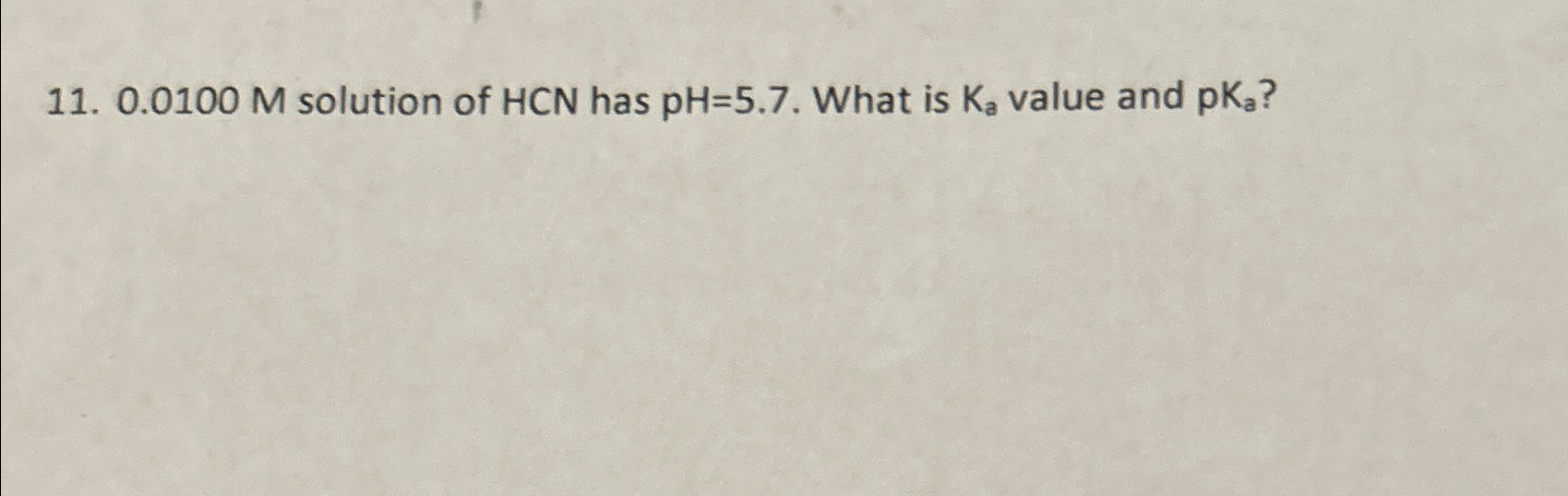 Solved 0.0100M ﻿solution of HCN ﻿has pH=5.7. ﻿What is Ka | Chegg.com