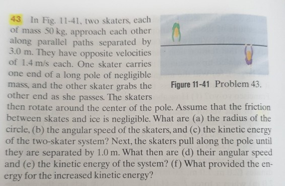 Solved 43 In Fig. 11-41, two skaters, each of mass 50 kg, | Chegg.com