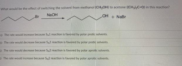 Solved What would be the effect of switching the solvent | Chegg.com