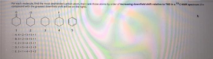 Solved For each molecule, find the most deshielded carbon | Chegg.com