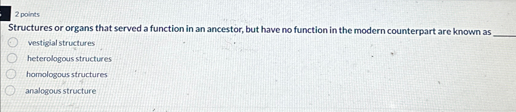 Solved 2 ﻿pointsStructures or organs that served a function | Chegg.com