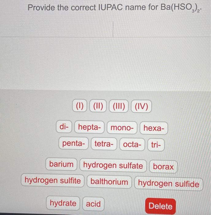Solved Provide the correct IUPAC name for Ba(HSO3)2. (I) | Chegg.com