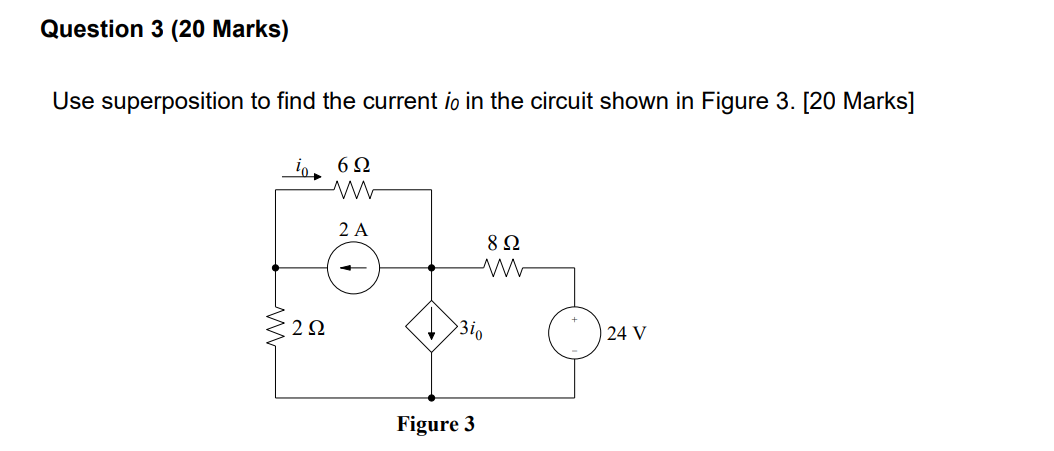 Solved Question 3 (20 ﻿Marks)Use superposition to find the | Chegg.com
