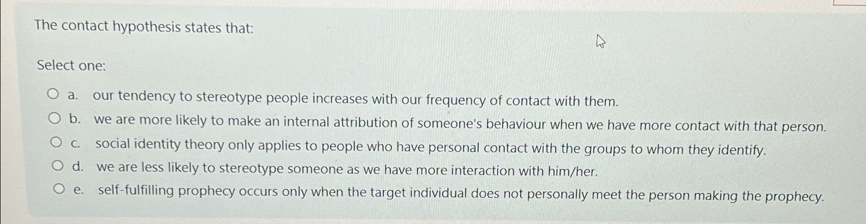 Solved The contact hypothesis states that:Select one:a. ﻿our | Chegg.com