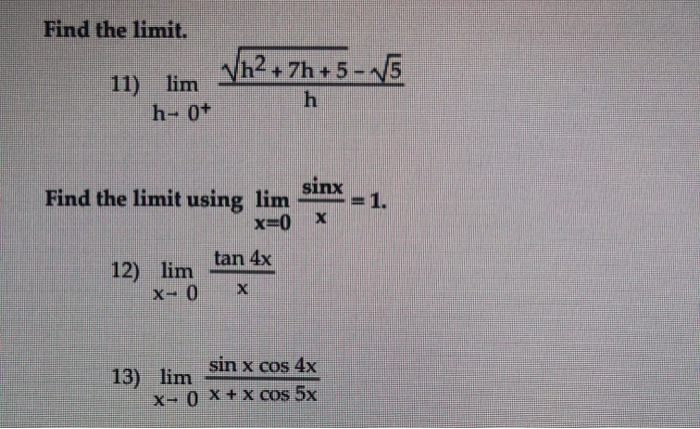 Solved Find the limit. Vh2-7h+5-5 11) lim h h- 0+ sinx Find | Chegg.com