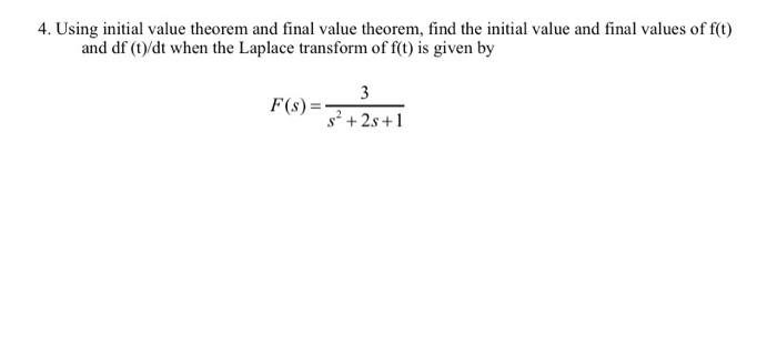 Solved 4. Using initial value theorem and final value | Chegg.com