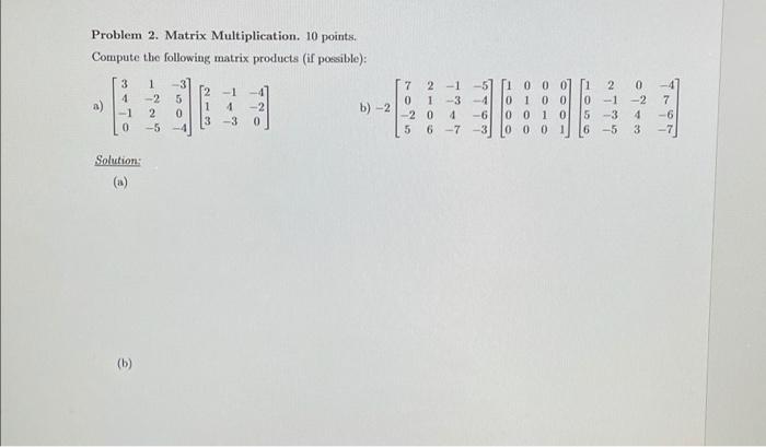 Solved Problem 2. Matrix Multiplication. 10 points. Compute | Chegg.com