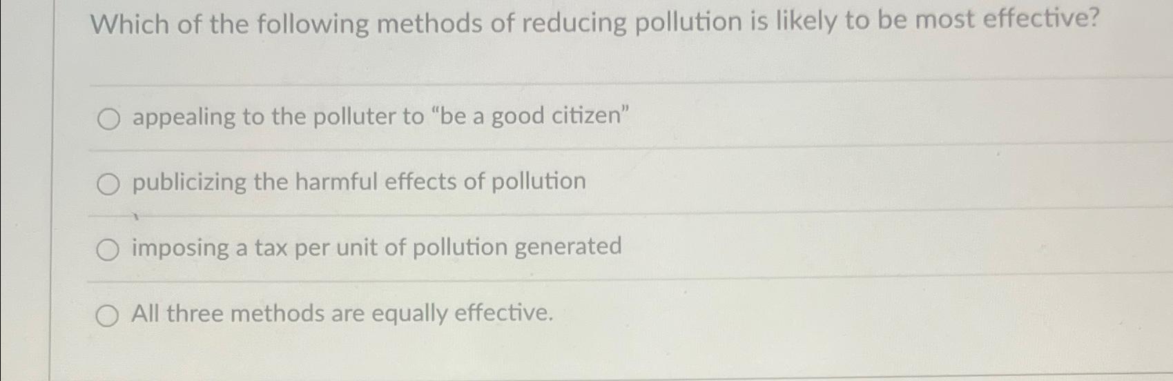 Solved Which of the following methods of reducing pollution | Chegg.com