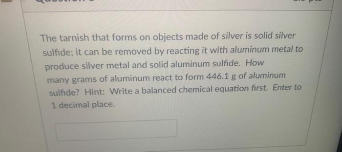 Solved The tarnish that forms on objects made of silver is | Chegg.com