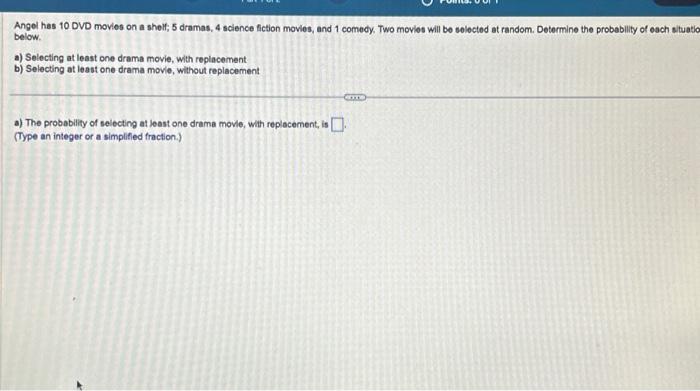 Solved Angel has 10 DVD movies on a shelf; 5 dramas, 4 | Chegg.com