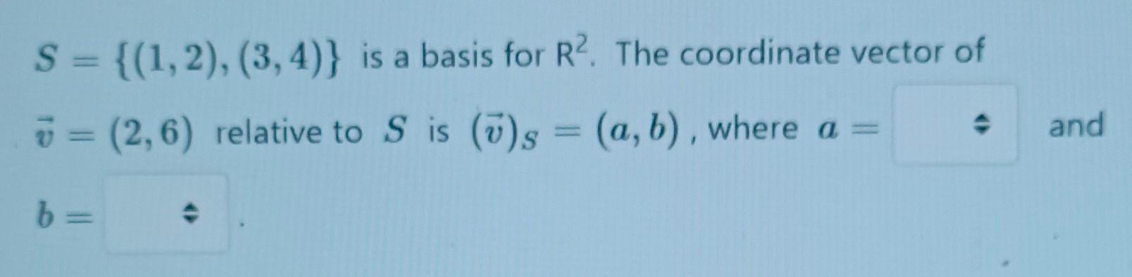 Solved S={(1,2),(3,4)} is a basis for R2. The coordinate | Chegg.com