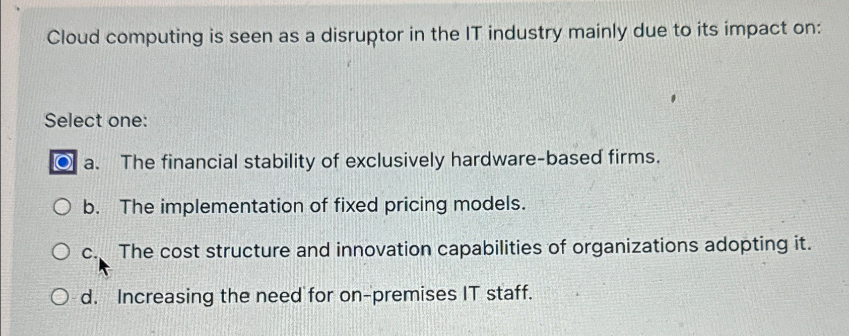 Solved Cloud computing is seen as a disruptor in the IT | Chegg.com