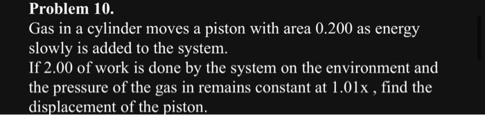 Solved Problem 10. Gas in a cylinder moves a piston with | Chegg.com