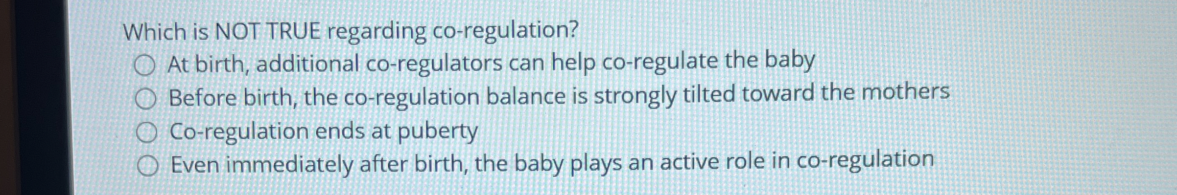 Solved Which is NOT TRUE regarding co-regulation?At birth, | Chegg.com