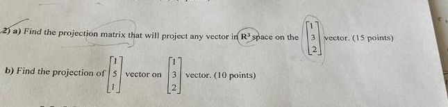 Solved a) ﻿Find the projection matrix that will project any | Chegg.com