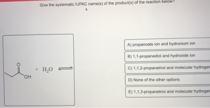 Solved Give the systematic IUPAC name(s) of the product(s) | Chegg.com