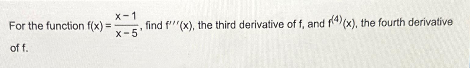 Solved For the function f(x)=x-1x-5, ﻿find f'''(x), ﻿the | Chegg.com