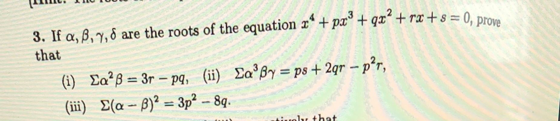 Solved 3. If α,β,γ,δ are the roots of the equation | Chegg.com